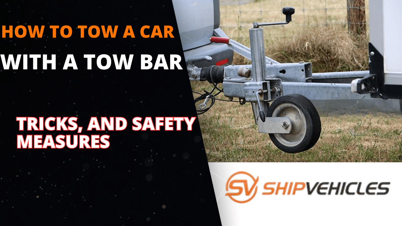 How To Tow A Car With A Tow Bar: Tricks, and Safety Measures